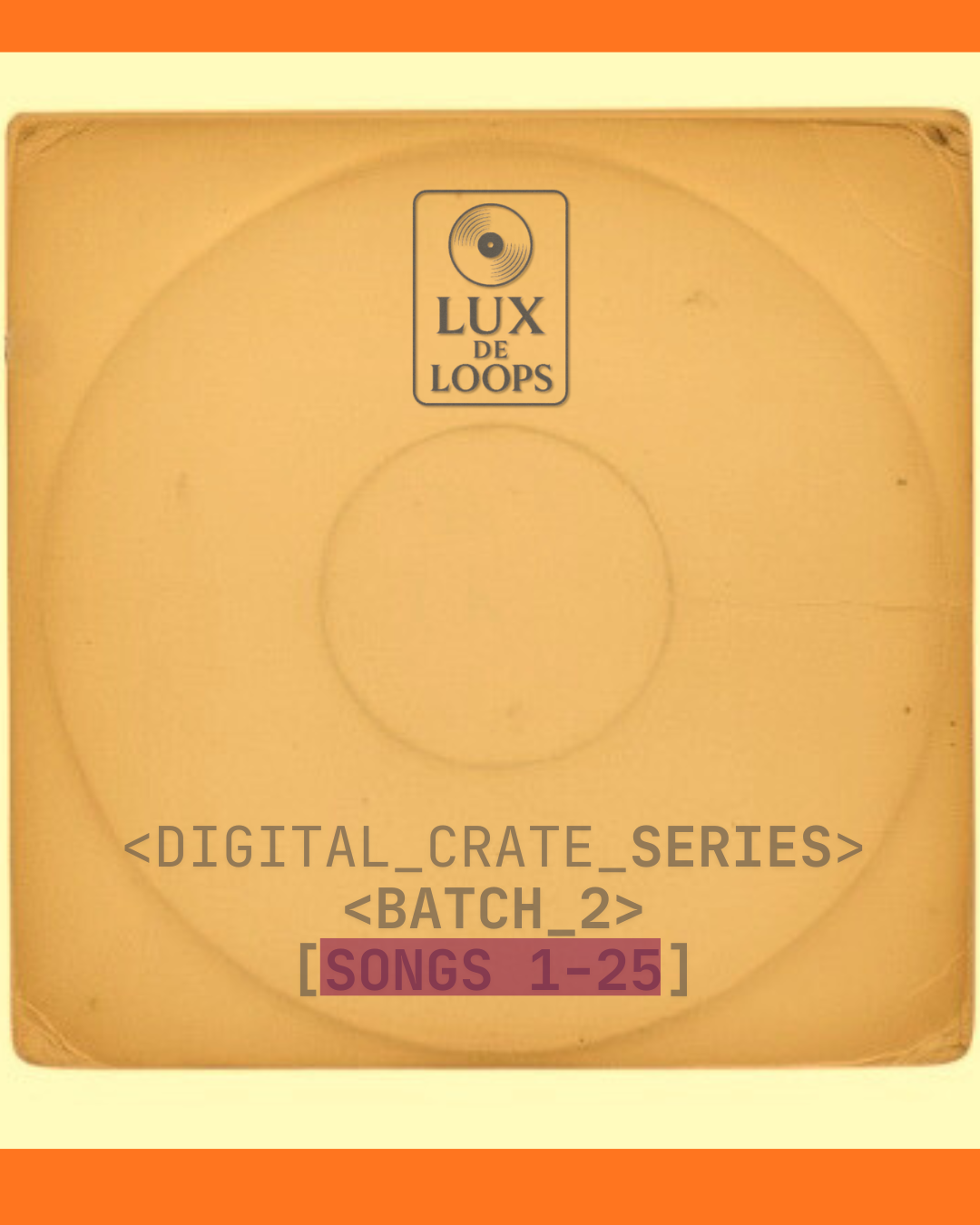 DIGITAL CRATE SERIES - BATCH 2 - SONGS 1-25 – LUXDELOOPS